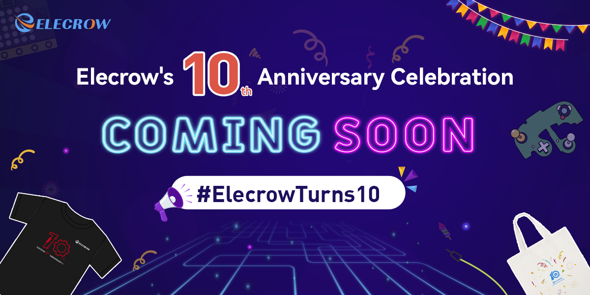 Tenth Anniversary丨Elecrow